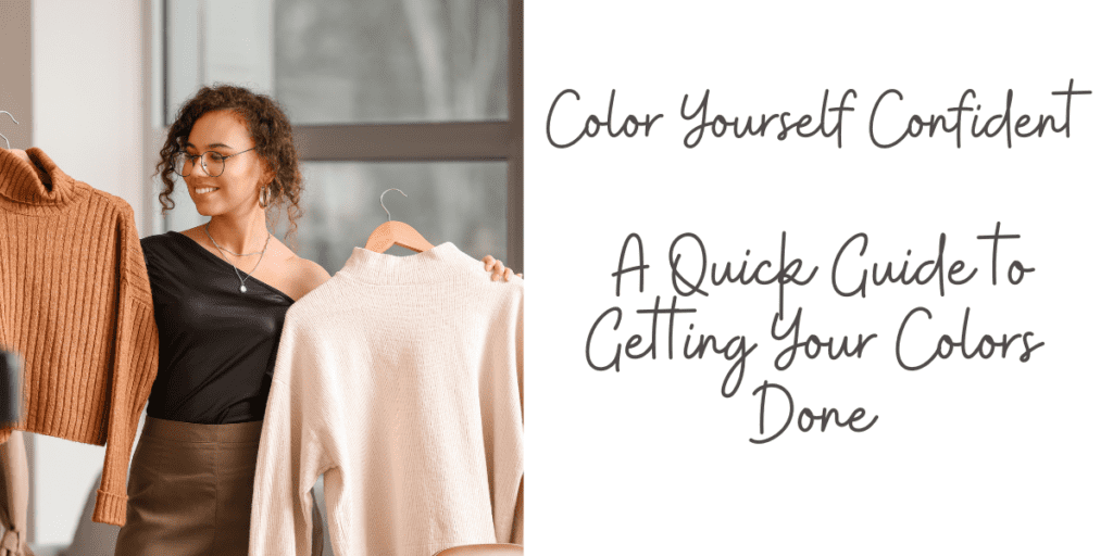 Color Yourself Confident - A Guide to Getting Your Colors Done - Color Guru